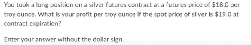 Solved You took a long position on a silver futures contract | Chegg.com