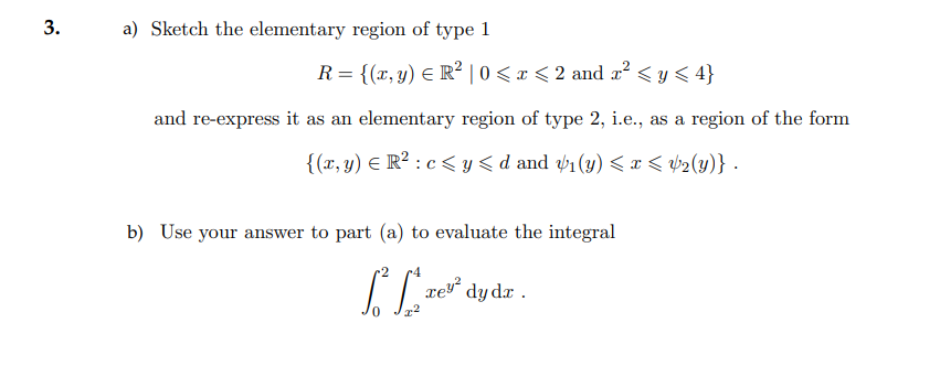 Solved 3. a) Sketch the elementary region of type 1 R= {(x, | Chegg.com