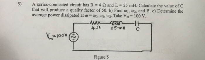 Solved A series-connected circuit has R = 4 Ohm and L = 25 | Chegg.com