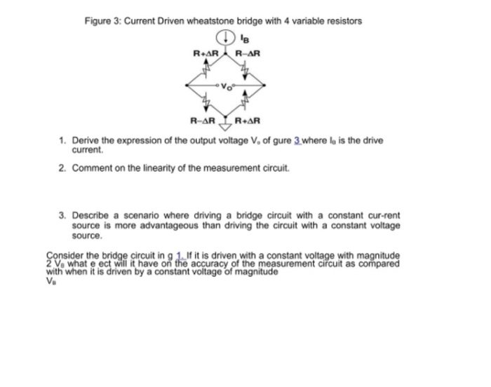 Solved Figure 3: Current Driven wheatstone bridge with 4 | Chegg.com