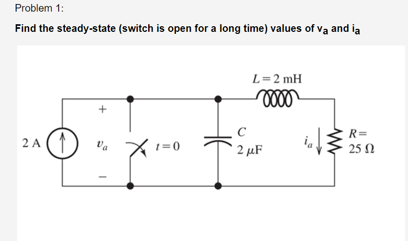 Solved Find the steady-state (switch is open for a long | Chegg.com
