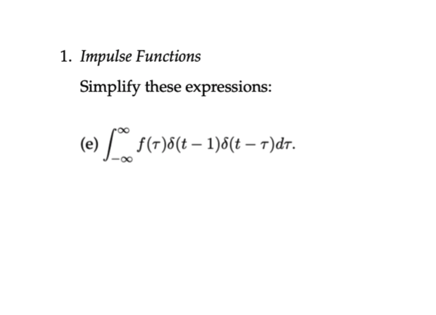 Solved 1. Impulse Functions Simplify these expressions: (e) | Chegg.com