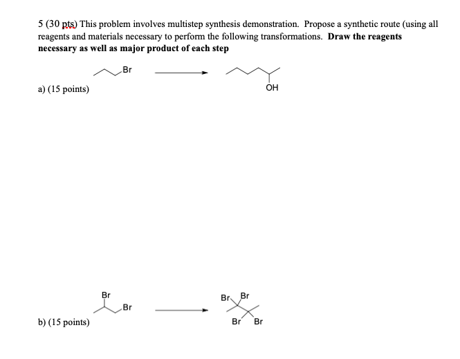 Solved 5 (30 pts) This problem involves multistep synthesis | Chegg.com