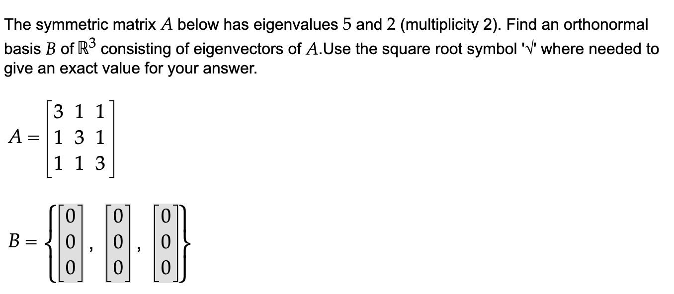 Solved The symmetric matrix A below has eigenvalues 5 and 2 | Chegg.com