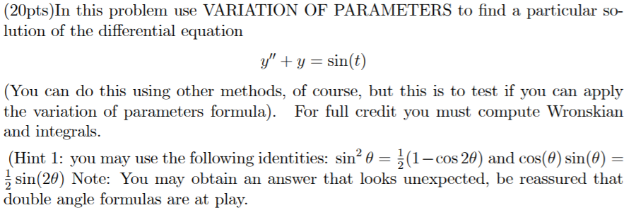 Solved (20pts)In this problem use VARIATION OF PARAMETERS to | Chegg.com