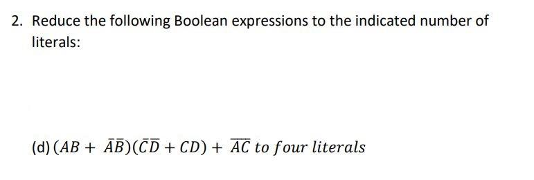Solved 2. Reduce the following Boolean expressions to the | Chegg.com