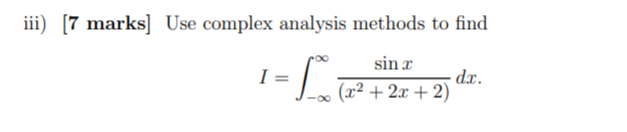 Solved iii) [7 marks] Use complex analysis methods to find | Chegg.com