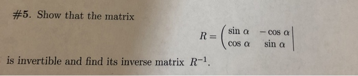 Solved #5. Show that the matrix sin α -cos α cos α sin α is | Chegg.com