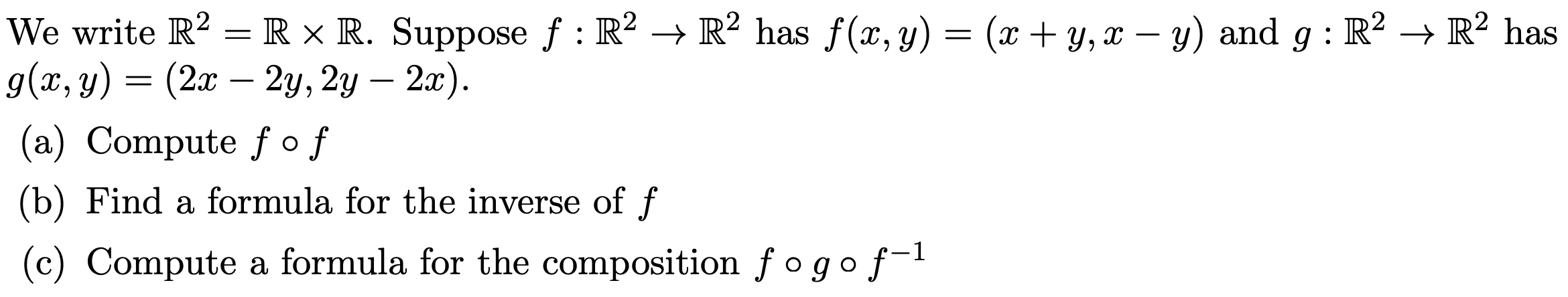Solved We write R2=R×R. Suppose f:R2→R2 has f(x,y)=(x+y,x−y) | Chegg.com