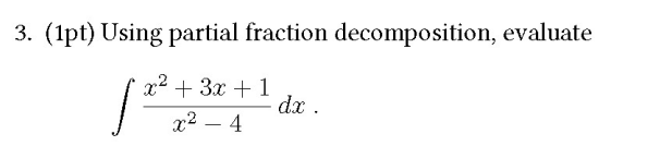 Solved 3. (1pt) Using partial fraction decomposition, | Chegg.com