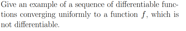 Solved Give an example of a sequence of differentiable func- | Chegg.com