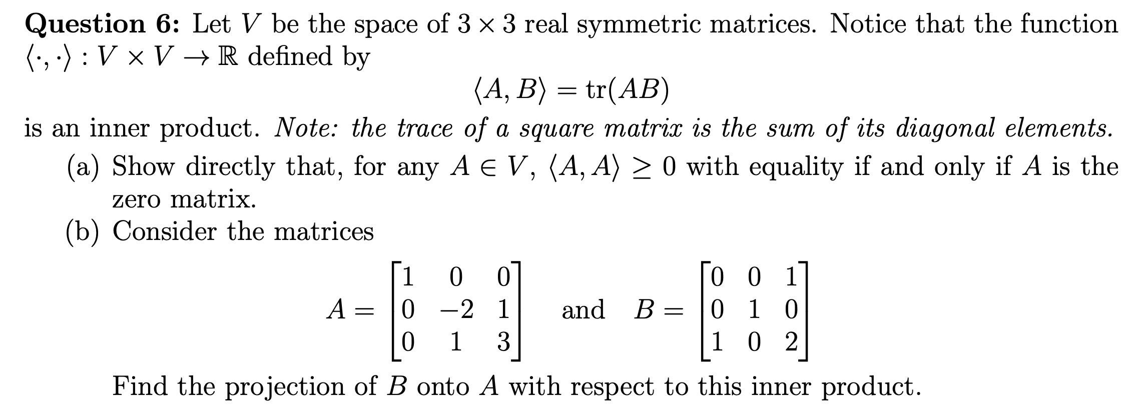 Solved Question 6: Let V be the space of 3 x 3 real | Chegg.com
