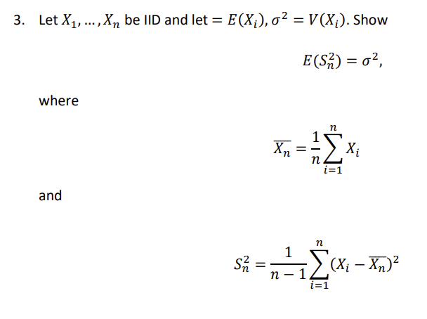 Solved 3. Let X1,…,Xn be IID and let =E(Xi),σ2=V(Xi). Show | Chegg.com