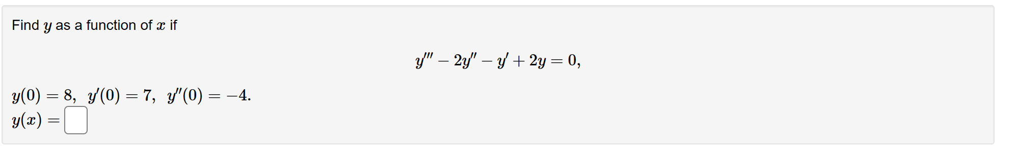 Solved Find y as a function of x if y′′′−2y′′−y′+2y=0 | Chegg.com