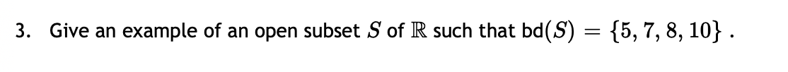 Solved = 1. Give an example of a subset S of R such that | Chegg.com