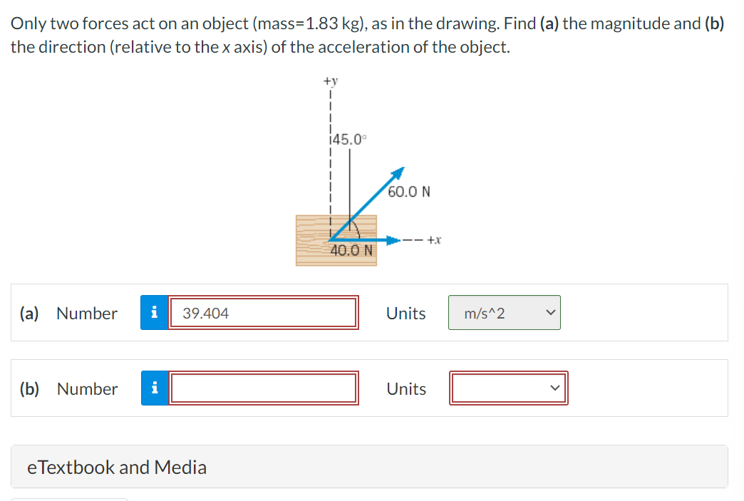 Solved Only two forces act on an object (mass=1.83 ﻿kg), ﻿as | Chegg.com