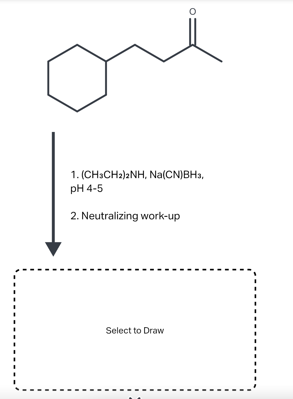 Solved 1. (CH3CH2)2NH,Na(CN)BH3, pH 4-5 2. Neutralizing | Chegg.com