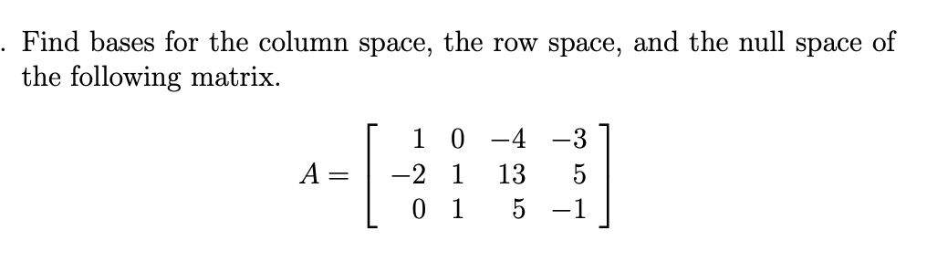 Solved . Find bases for the column space, the row space, and | Chegg.com