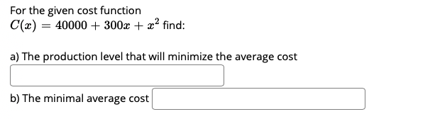 Solved For the given cost function C(x) = 40000 + 300x + x2 | Chegg.com