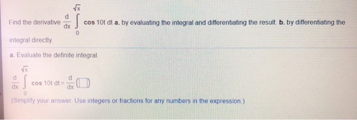 Solved Find the derivative cos 10t dt a. by evaluating the | Chegg.com