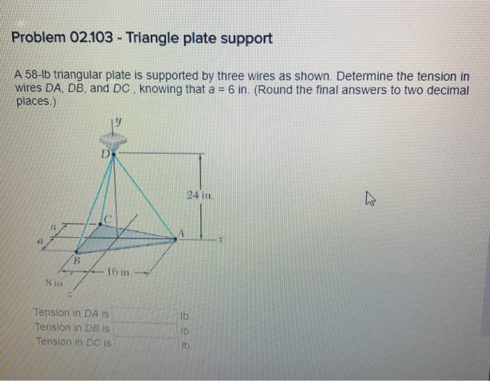 Solved Problem 02103 - Triangle plate support A 58-lb | Chegg.com