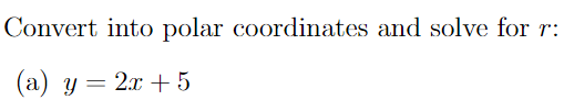 Solved Convert into polar coordinates and solve for r : (a) | Chegg.com