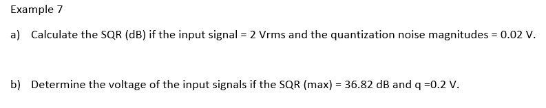 Solved Example 7 a) Calculate the SQR (dB) if the input | Chegg.com