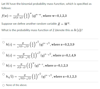 Solved Let Whave the binomial probability mass function, | Chegg.com