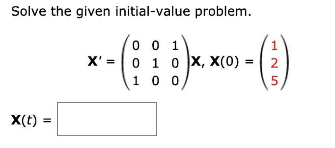 Solved Solve the given initial-value problem. 0 0 1 0 1 0 X, | Chegg.com