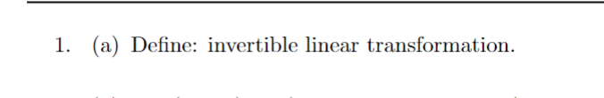 Solved (a) Define: invertible linear transformation. | Chegg.com