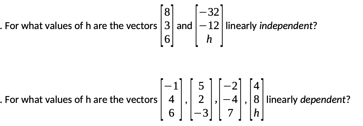 Solved For what values of h are the vectors ⎣⎡836⎦⎤ and | Chegg.com
