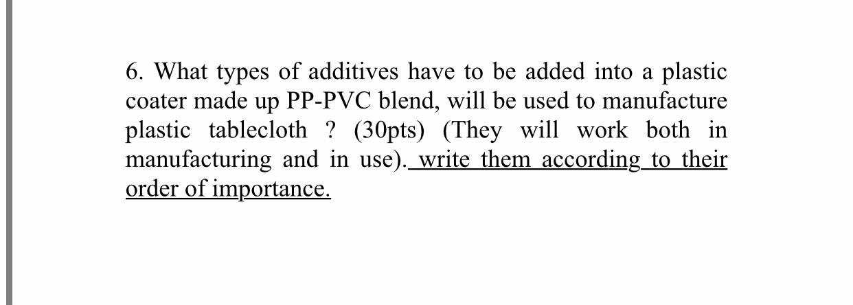 Solved 6. What types of additives have to be added into a | Chegg.com