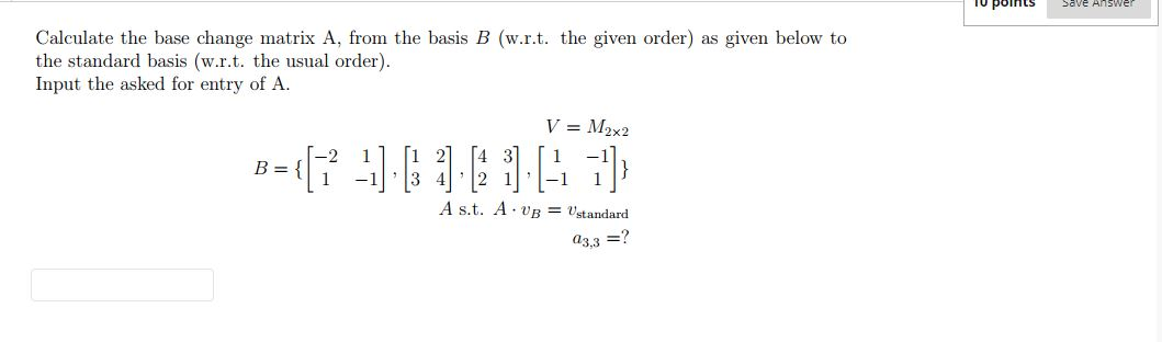 Solved Save Answer Calculate the base change matrix A, from | Chegg.com