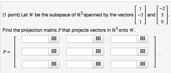 Solved (1 point) Let W be the subspace of R3 spanned by the | Chegg.com