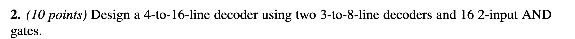 Solved 2. (10 points) Design a 4-to-16-line decoder using | Chegg.com