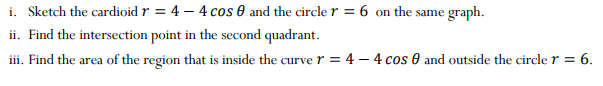 Solved i. Sketch the cardioid r=4−4cosθ and the circle r=6 | Chegg.com
