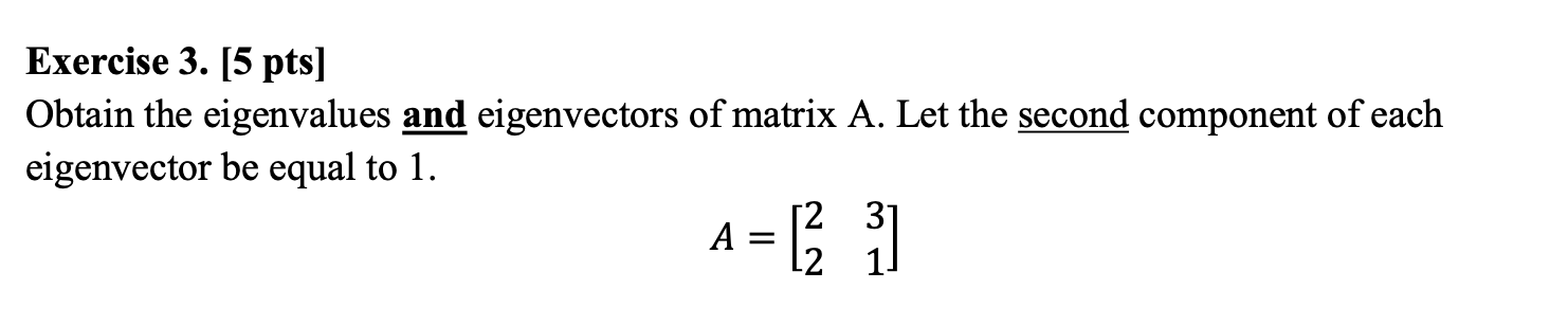 Solved Exercise 3. [5 pts] Obtain the eigenvalues and | Chegg.com