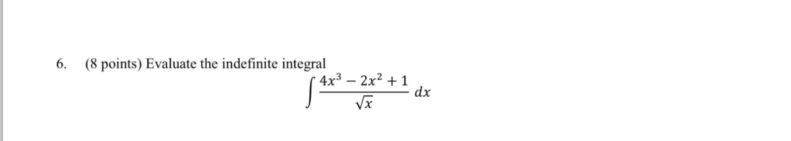 Solved 6. (8 points) Evaluate the indefinite integral 4x3 – | Chegg.com