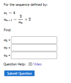Solved For the sequence defined by: a1=4an+1=an3+2 Find: a2= | Chegg.com