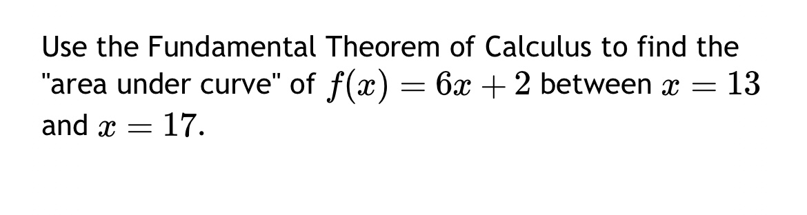 Solved Use the Fundamental Theorem of Calculus to find the | Chegg.com