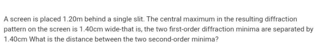 Solved A screen is placed 1.20m behind a single slit. The | Chegg.com