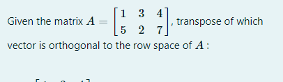 Solved Given the matrix A=[153247], transpose of which | Chegg.com