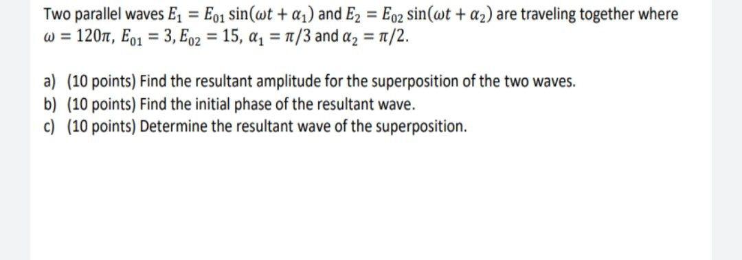 Solved Two parallel waves E1 = Eo1 sin(wt+a) and E2 = Eo2 | Chegg.com