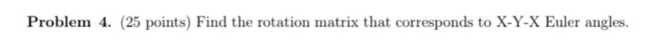 Solved Problem 4 25 Points Find The Rotation Matrix That 