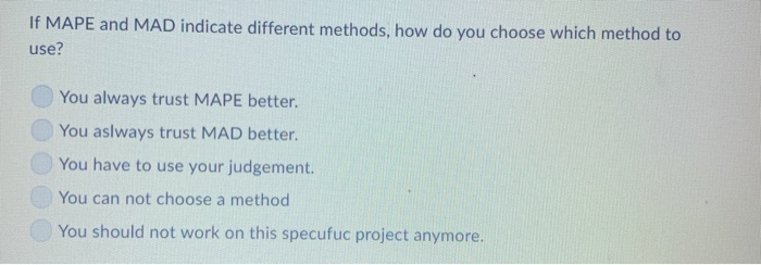 Solved If MAPE and MAD indicate different methods, how do | Chegg.com