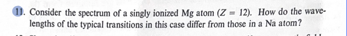 Solved Consider the spectrum of a singly ionized Mg atom (Z | Chegg.com