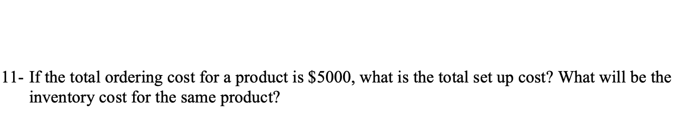 Solved If the total ordering cost for a product is $5000, | Chegg.com