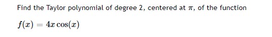 Solved Find the Taylor polynomial of degree 2, centered at | Chegg.com