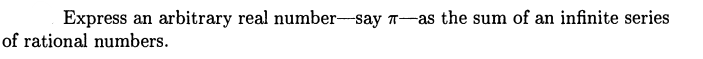 Solved Express an arbitrary real number-say π-as the sum of | Chegg.com
