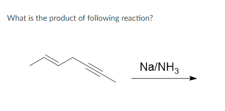 Solved What is the product of following reaction? Na/NH3 | Chegg.com